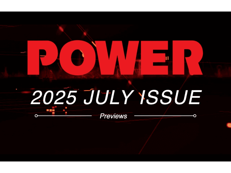 July 2025 POWER Magazine Preview - POWER Magazine